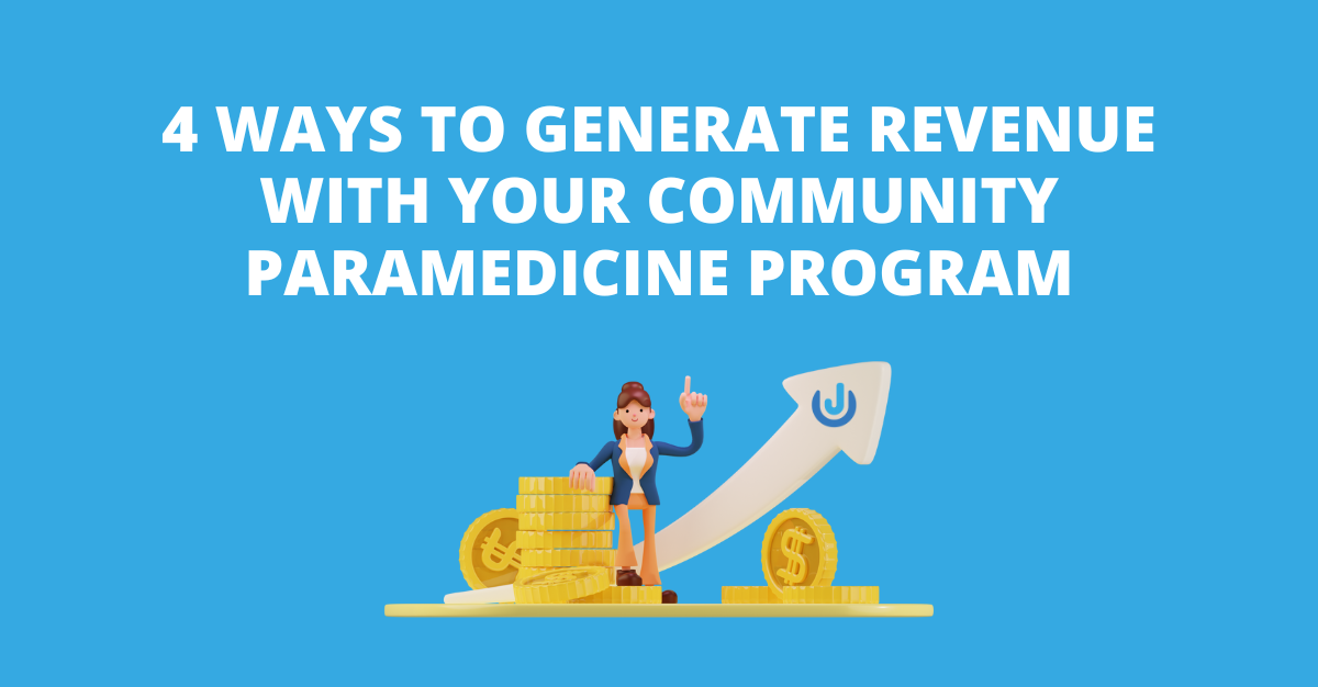 4 Ways to Generate Revenue with Your Community Paramedicine Program ...