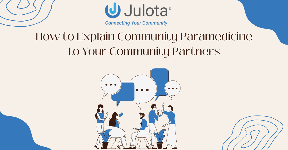 How to Explain Community Paramedicine to Your Community Partners - Julota
