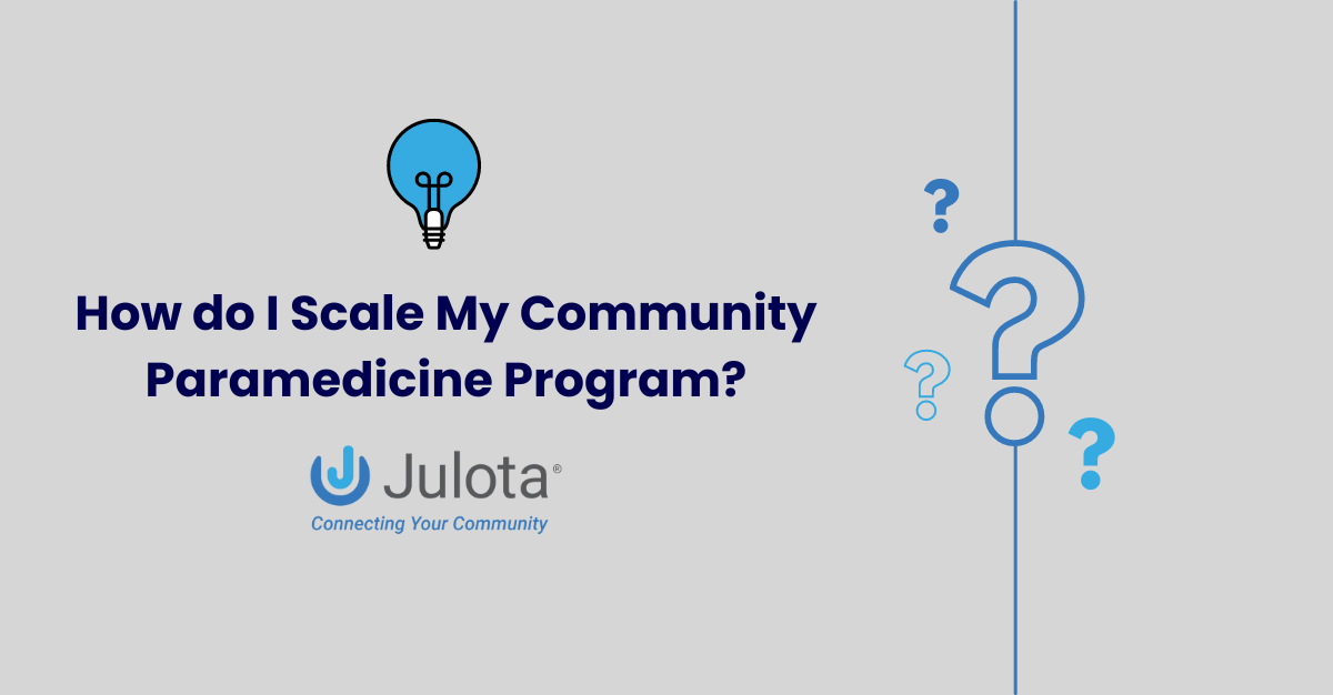 How Do I Grow My Community Paramedicine Program? - Julota