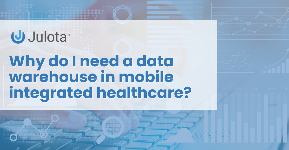Why Do I Need a Data Warehouse in Mobile Healthcare? - Julota