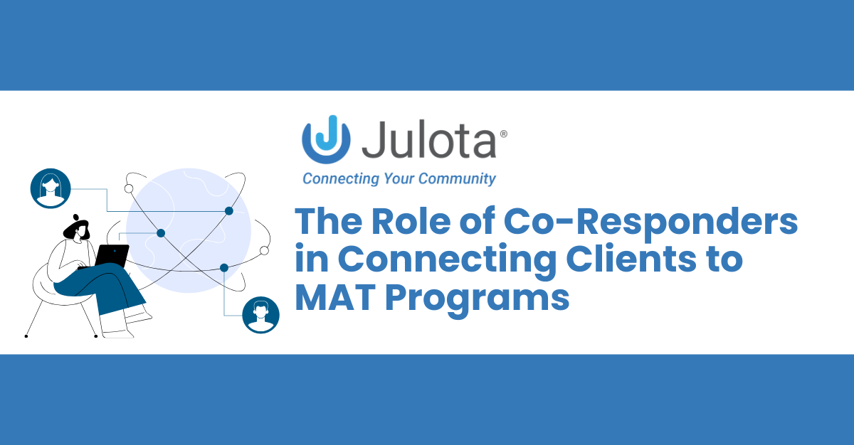 The Role of Co-Responders in Connecting Clients to MAT Programs - Julota